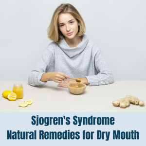 Sjogren's Syndrome and Dry Mouth: Natural Remedies - Rheumatologist OnCall